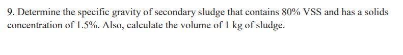 Solved 9. Determine the specific gravity of secondary sludge | Chegg.com