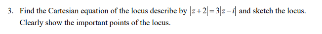 Solved 3. Find the Cartesian equation of the locus describe | Chegg.com