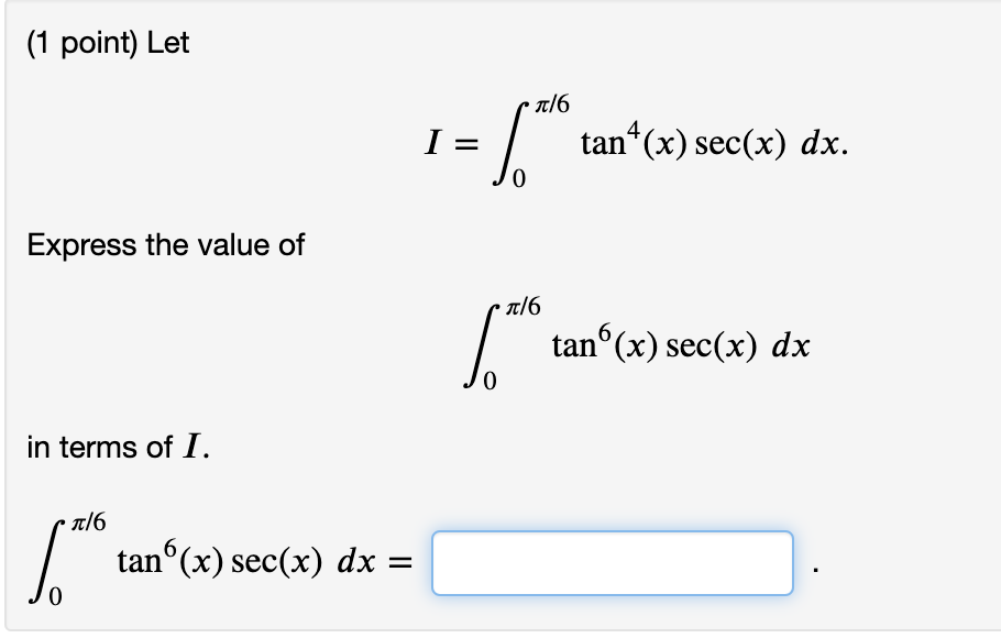 Solved (1 point) Let n/6 . I = -4** tan4(x) sec(x) dx. | Chegg.com