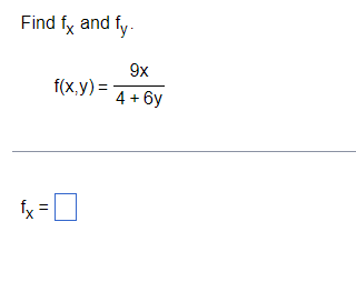 Solved Find fx and fy. f(x,y)=4+6y9x fx= | Chegg.com