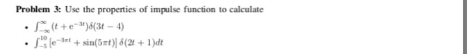 Solved Problem 3: Use the properties of impulse function to | Chegg.com