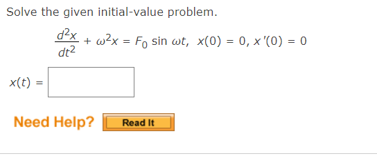 Solved Solve the given initial-value problem. d2x + w2x = Fo | Chegg.com