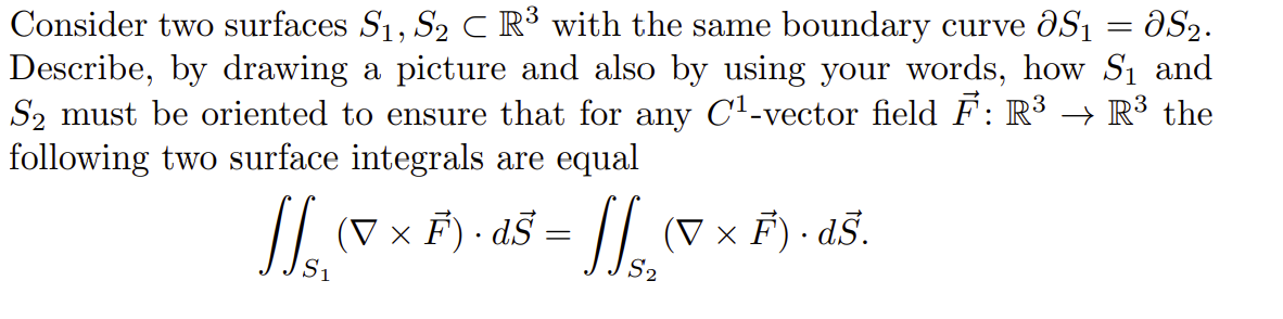Solved Consider two surfaces S1,S2⊂R3 with the same boundary | Chegg.com
