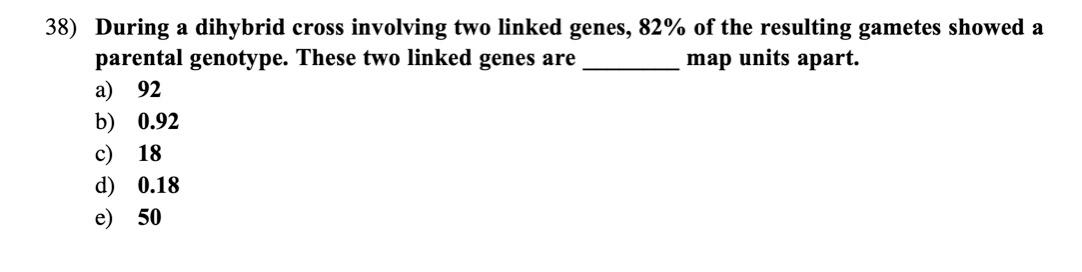 Solved 38) During a dihybrid cross involving two linked | Chegg.com