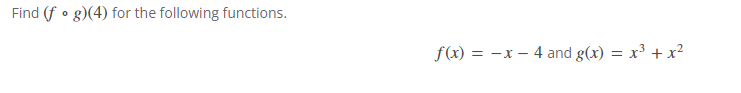Solved Find (f@g)(4) ﻿for the following functions.f(x)=-x-4 | Chegg.com