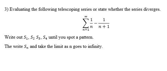 Solved 3) Evaluating the following telescoping series or | Chegg.com Solved 3) Evaluating the following telescoping series or | Chegg.com