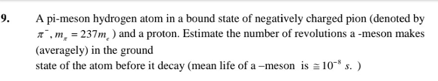 Solved 9. A pi-meson hydrogen atom in a bound state of | Chegg.com