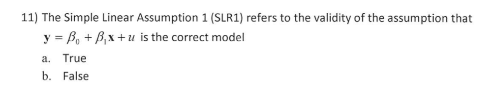 Solved 11) The Simple Linear Assumption 1 (SLR1) refers to | Chegg.com