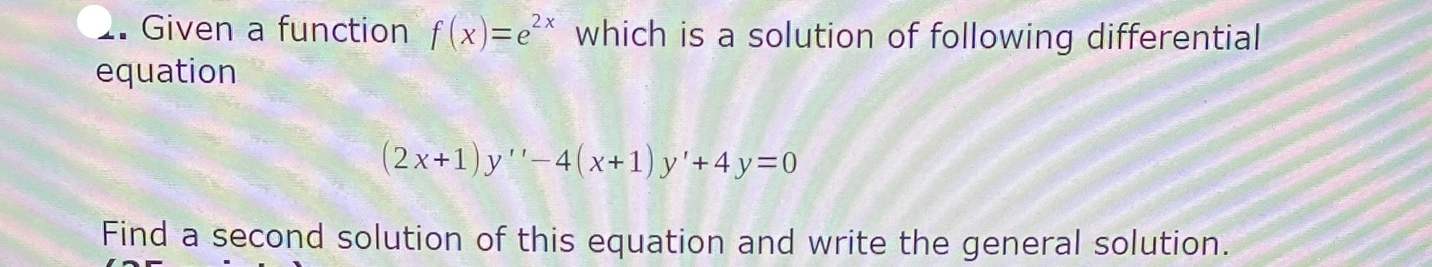 Solved 2. Given a function f(x)=e2x which is a solution of | Chegg.com