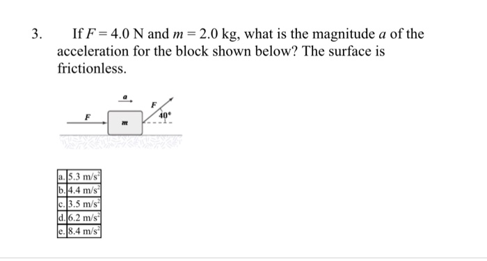Solved 3.If F 4.0 N and 2.0 kg, what is the magnitude a of | Chegg.com