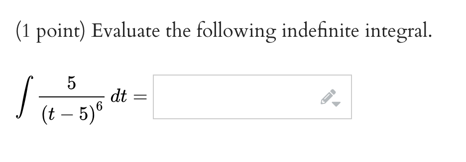 (1 point) Evaluate the following indefinite integral. | Chegg.com