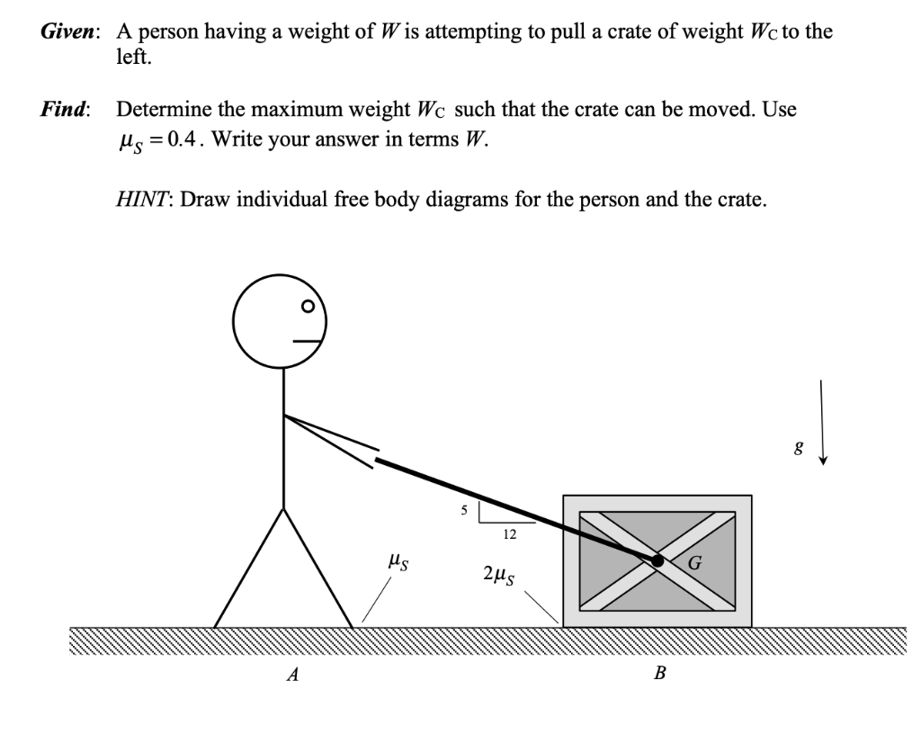 Solved Given: A person having a weight of W is attempting to | Chegg.com