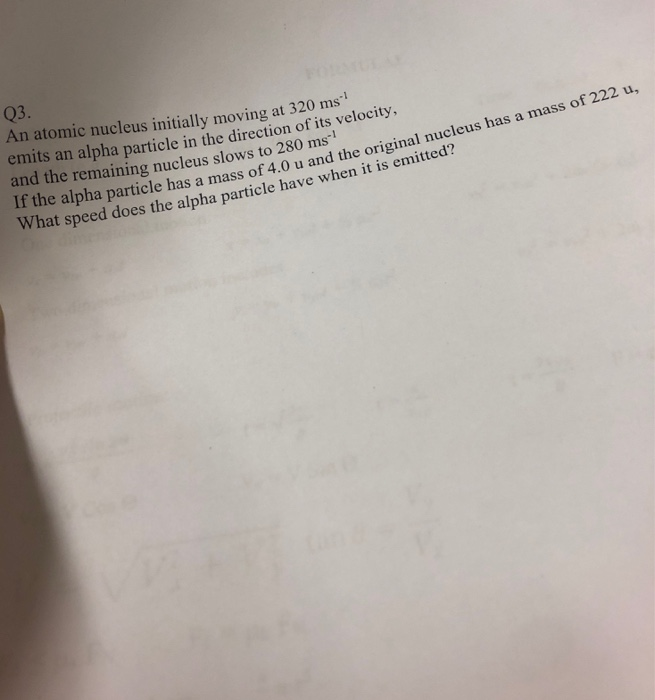 Solved Q3. An atomic nucleus initially moving at 320 ms | Chegg.com