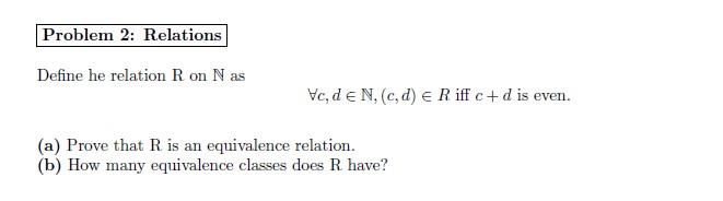 Solved Problem 2: Relations Define he relation R on N as Vc, | Chegg.com