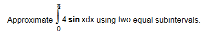 Solved Approximate ∫0π4sinxdx ﻿using two equal subintervals. | Chegg.com