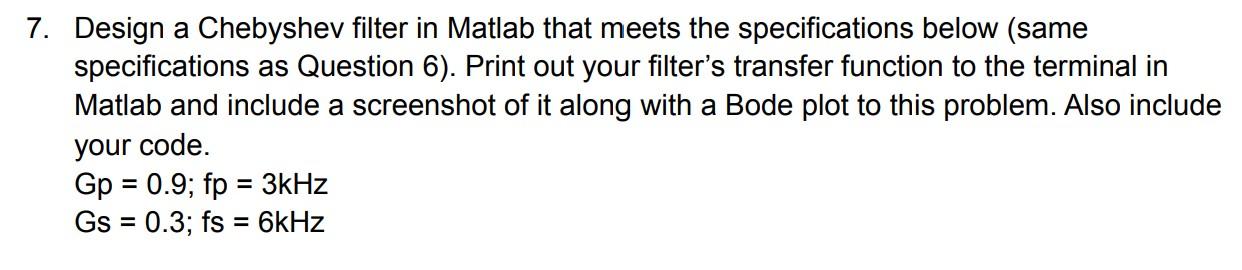Solved 7. Design a Chebyshev filter in Matlab that meets the | Chegg.com