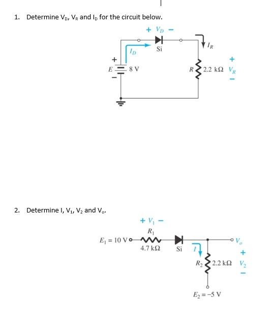 Solved 1. Determine VD,VR and ID for the circuit below. 2. | Chegg.com