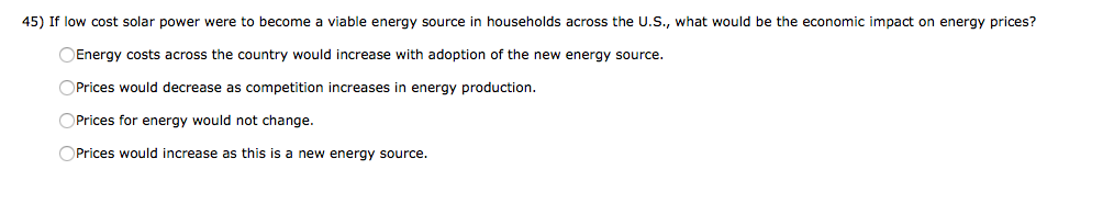 Solved 45) If low cost solar power were to become a viable | Chegg.com