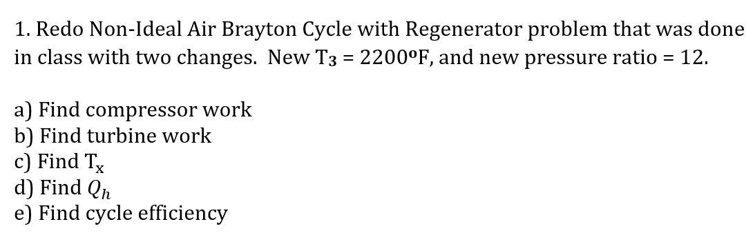 Solved 1. Redo Non-Ideal Air Brayton Cycle with Regenerator | Chegg.com