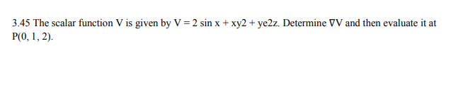Solved 3.45 The scalar function V is given by V = 2 sin x + | Chegg.com