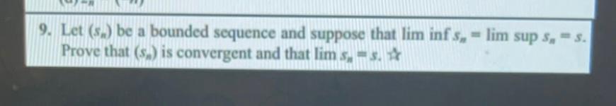 Solved 9. Let (sn) be a bounded sequence and suppose that | Chegg.com