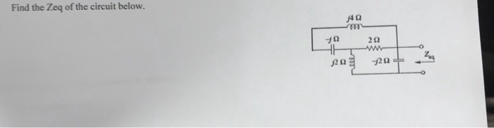 Solved Find the Zeq of the circuit below. | Chegg.com