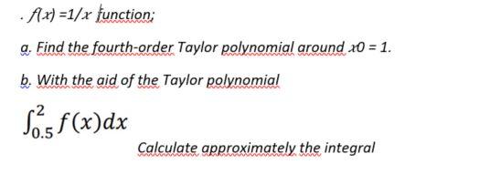 Solved f(x)=1/x function; a. Find the fourth-order Taylor | Chegg.com