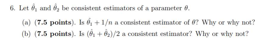 Solved 6. Let ê, and êŋ be consistent estimators of a | Chegg.com