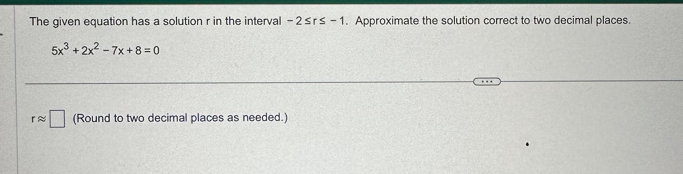 Solved The given equation has a solution r in the interval | Chegg.com