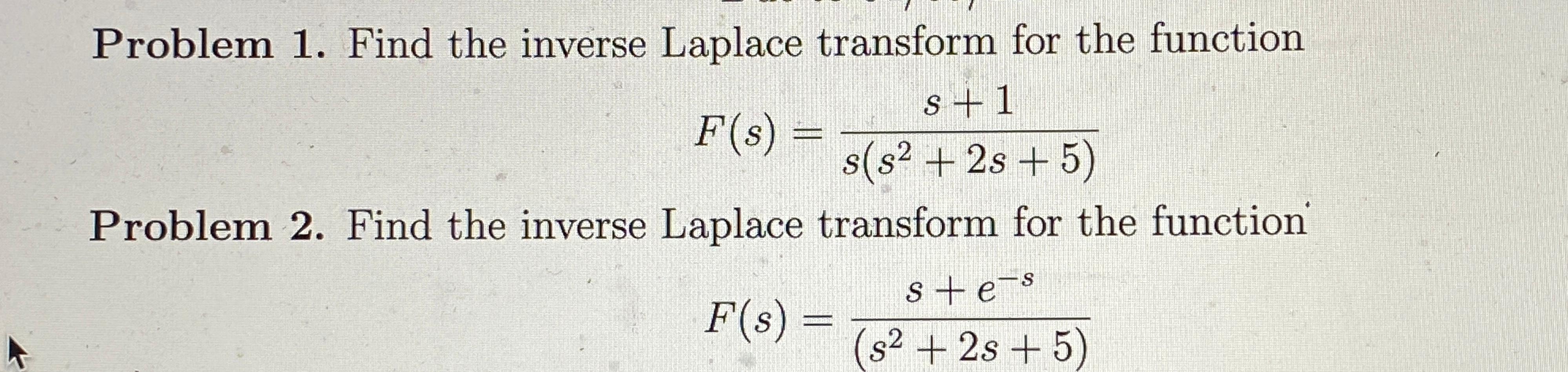 Solved Problem 1. Find the inverse Laplace transform for the | Chegg.com
