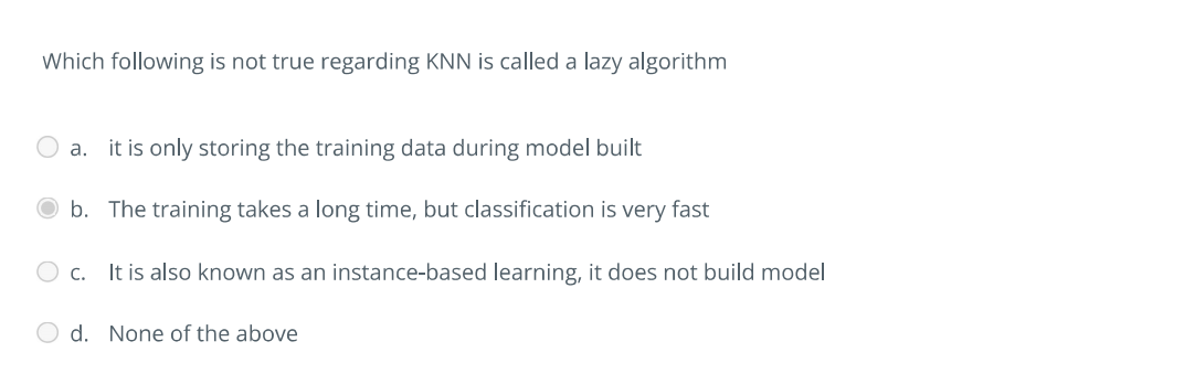 Solved Which following is not true regarding KNN is called a | Chegg.com