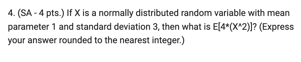 Solved 4. (SA - 4 pts.) If X is a normally distributed | Chegg.com
