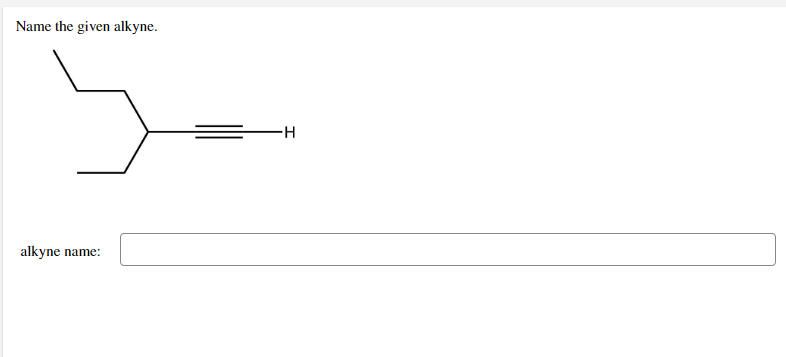 Solved Name the given alkyne. ya H alkyne name: | Chegg.com