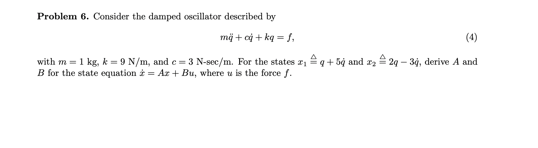 Solved Problem 6. Consider the damped oscillator described | Chegg.com