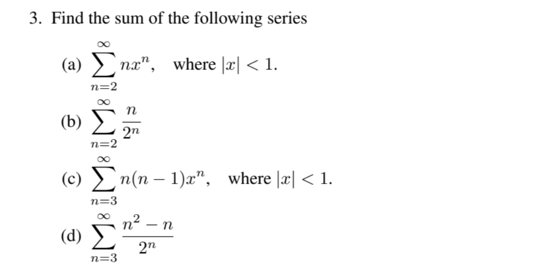 Solved 3. Find the sum of the following series (a) ∑n=2∞nxn, | Chegg.com