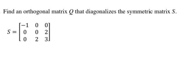 Solved Find an orthogonal matrix Q that diagonalizes the | Chegg.com
