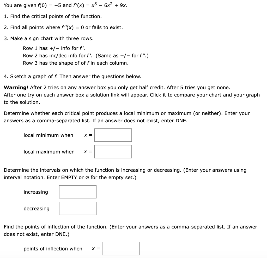 Solved You are given f(0) = -5 and f'(x) = x3 – 6x2 + 9x. 1. | Chegg.com