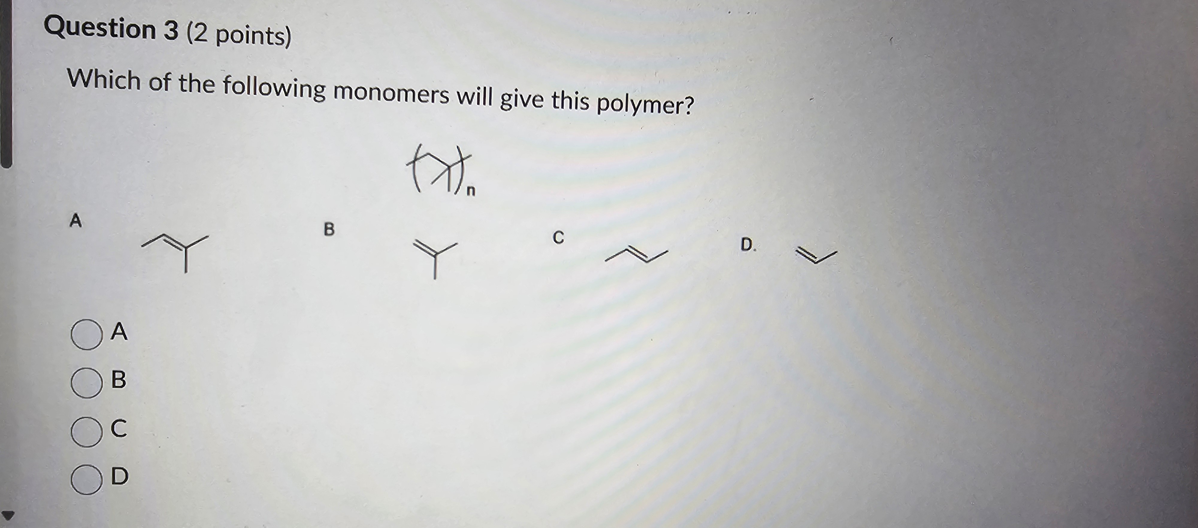 Solved Question 3 (2 ﻿points)Which of the following monomers | Chegg.com