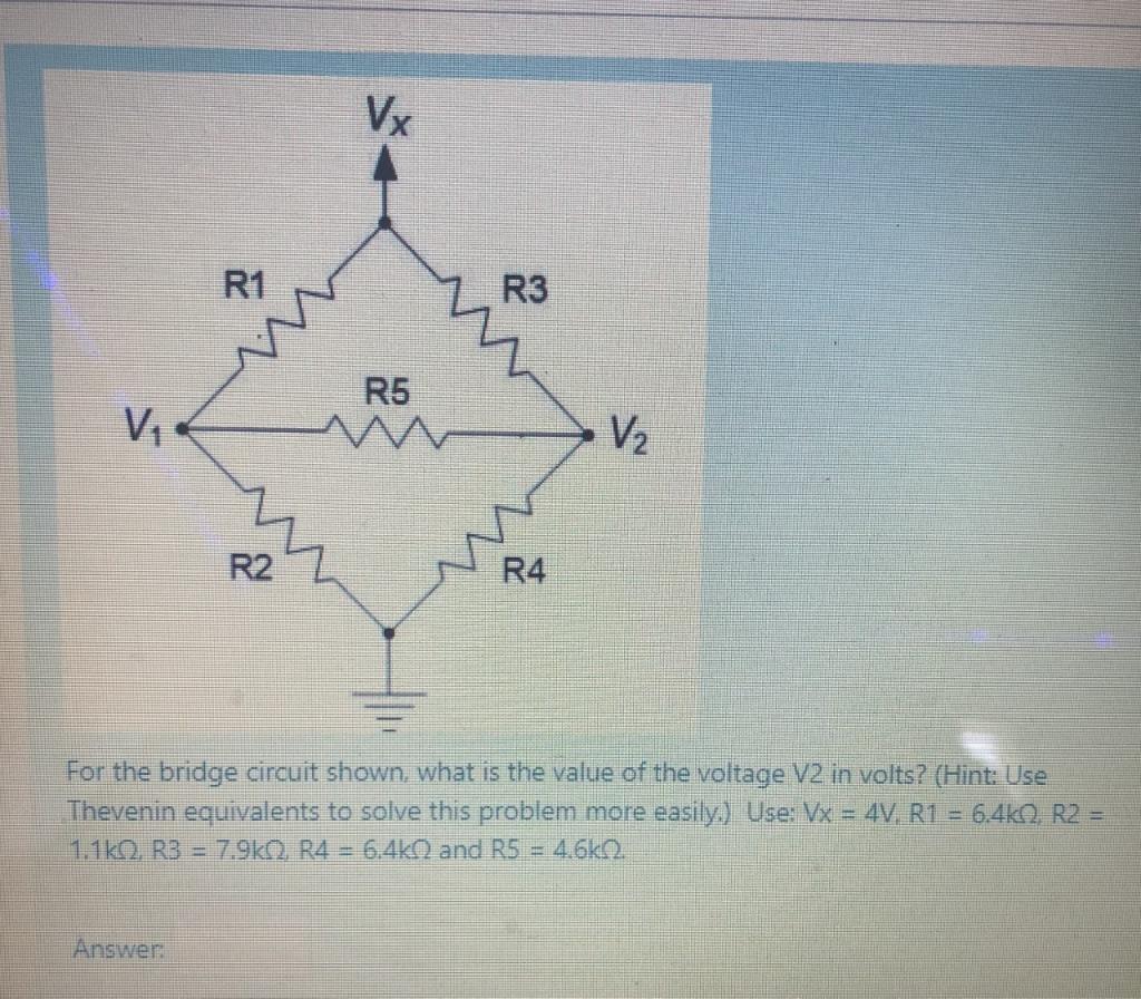 Solved VX R1 R3 R5 V V2 R22 R4 For the bridge circuit shown | Chegg.com