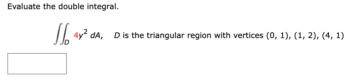 Solved Evaluate the double integral. ∬D4y2dA,D is the | Chegg.com