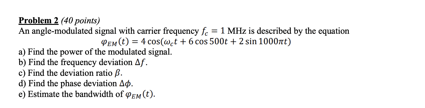Solved Problem 2 (40 points) An angle-modulated signal with | Chegg.com Solved Problem 2 (40 points) An angle-modulated signal with | Chegg.com