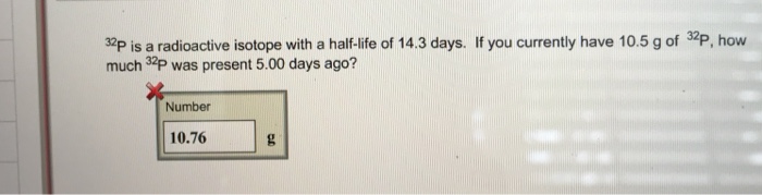 Solved 32P is a radioactive isotope with a half-life of 14.3 | Chegg.com