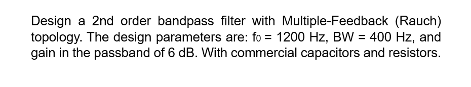 Solved Design a 2nd order bandpass filter with | Chegg.com