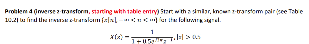 Solved Problem 4 (inverse z-transform, starting with table | Chegg.com