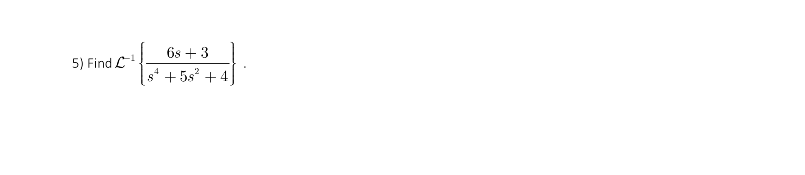 Solved 5) Find L 6s + 3 + 5s? + 4 | Chegg.com