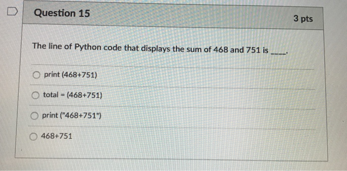 Solved DQuestion 15 3 pts The line of Python code that | Chegg.com Solved DQuestion 15 3 pts The line of Python code that | Chegg.com