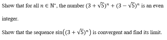 Solved Show that for all n∈N∗, the number (3+5)n+(3−5)n is | Chegg.com