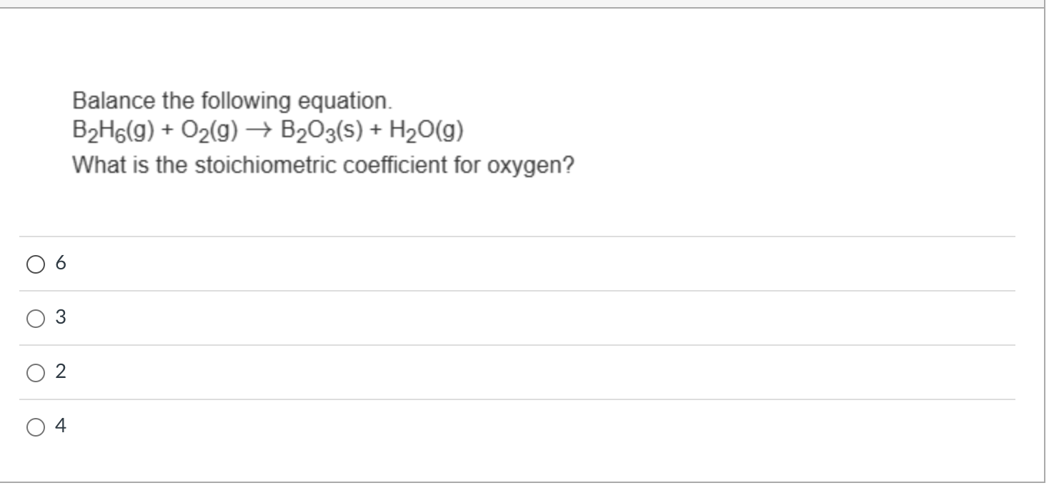 Solved Balance the following equation. B2H6( g)+O2( g)→B2O3( | Chegg.com
