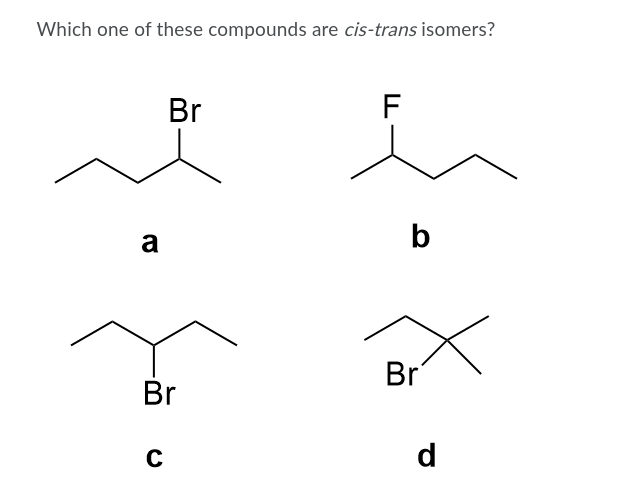 Solved Which one of these compounds are cis-trans isomers? | Chegg.com