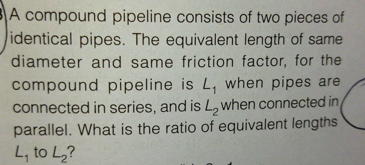 Solved A compound pipeline consists of two pieces of | Chegg.com